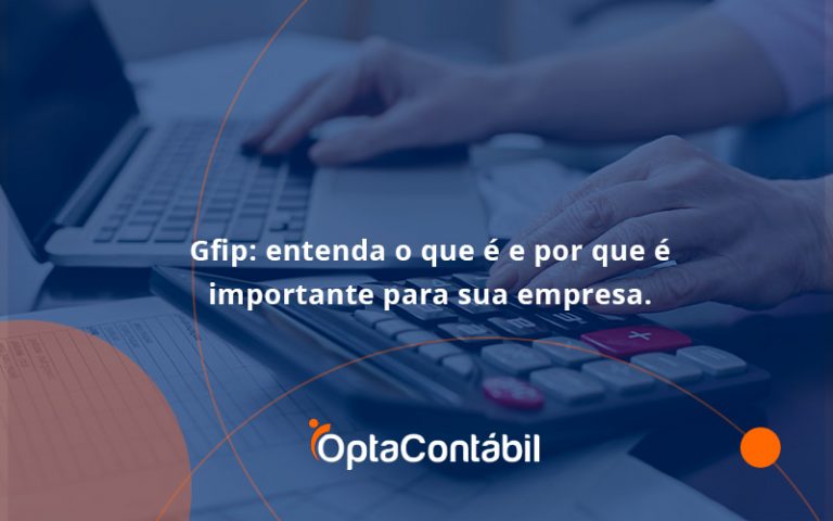 Gfip: entenda o que é e por que é importante para sua empresa.